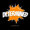 Determined | Positive Character Trait that Gets Things Done – True ...