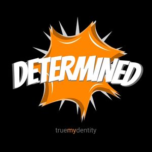 Determined | Positive Character Trait that Gets Things Done – True ...